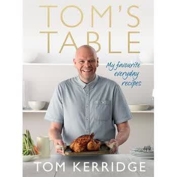 Tom's Table: My Favourite Everyday Recipes