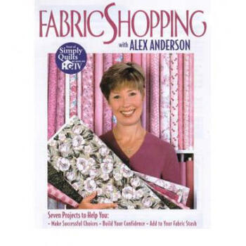 Fabric Shopping with Alex Anderson: Seven Pr...