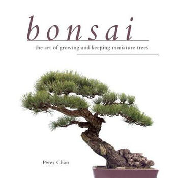 Bonsai: The Art of Growing and Keeping Minia...