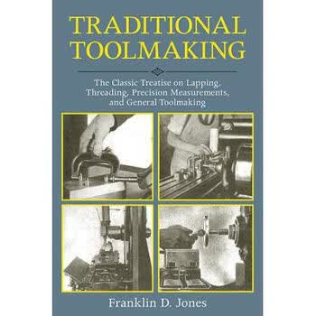 Traditional Toolmaking: The Classic Treatise...