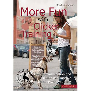 More Fun with Clicker Training: How Communic...