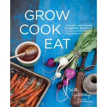 Grow Cook Eat: A Food Lover's Guide to Veget...