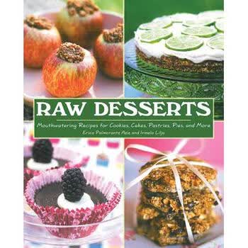 Raw Desserts: Mouthwatering Recipes for Cook...