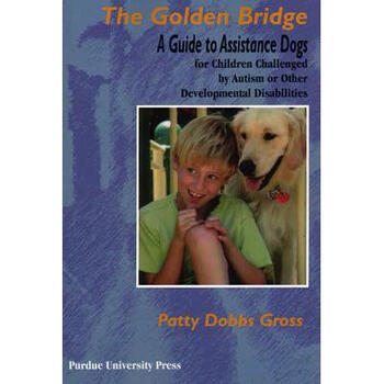Golden Bridge: A Guide to Assistance Dogs fo...
