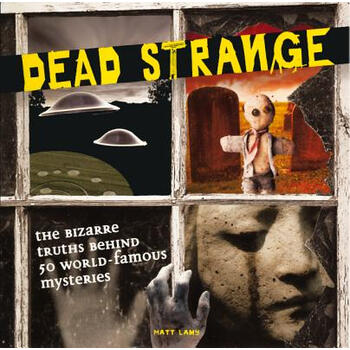 【】Dead Strange: The Bizarre Truths Behind