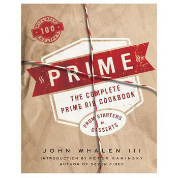 Prime: The Complete Prime Rib Cookbook