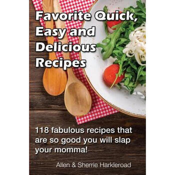 Favorite Quick, Easy and Delicious Recipes: ...