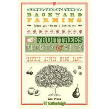 Backyard Farming: Fruit Trees, Berries & Nuts