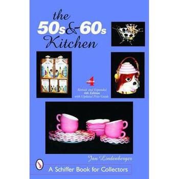 The 50s & 60s Kitchen: A Collector's Handboo...