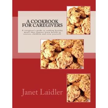 A Cookbook for Caregivers: A caregiver's gui...
