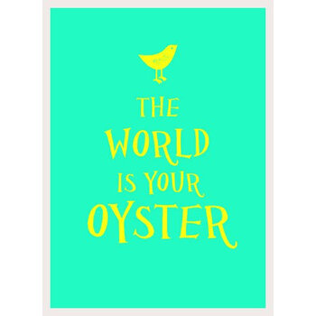 The World Is Your Oyster