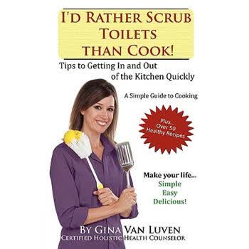 I'd Rather Scrub Toilets Than Cook!