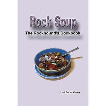 Rock Soup: The Rockhound's Cookbook