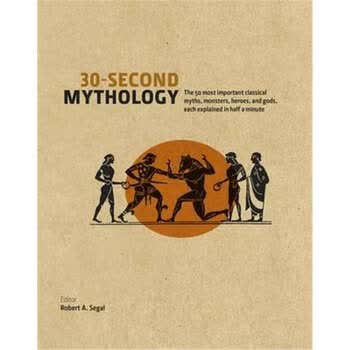 30 Second Mythology: The 50 Most Importa