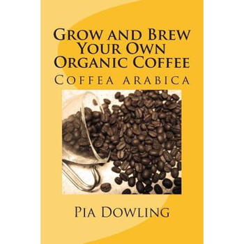 Grow and Brew Your Own Organic Coffee