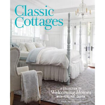 Classic Cottages: A Passion for Home