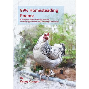 99 1/2 Homesteading Poems: A Backyard Guide ...
