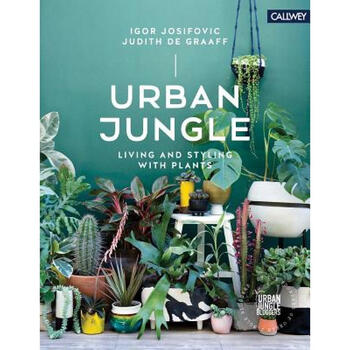 Urban Jungle: Living and Styling with Plants...