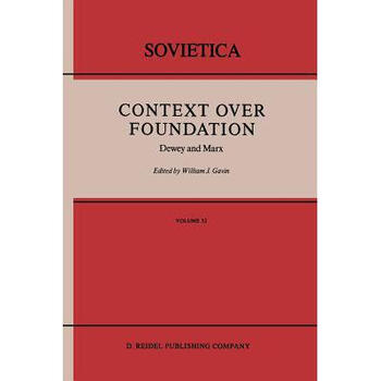 Context Over Foundation : Dewey and Marx