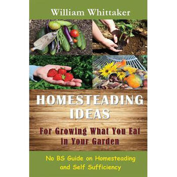 Homesteading Ideas for Growing What You Eat ...