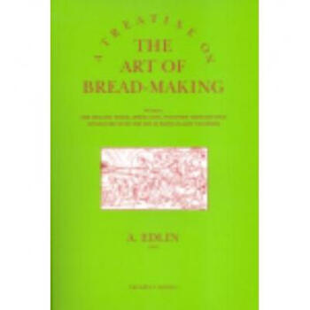 Treatise on the Art of Bread-making: Wherein...