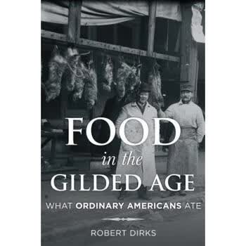 Food in the Gilded Age: What Ordinary Americ...