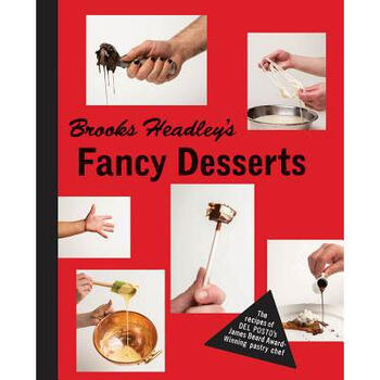 Brooks Headley's Fancy Desserts: The Recipes...