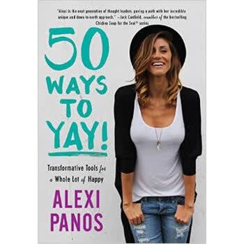 50 Ways to Yay!  Transformative Tools for a Whol