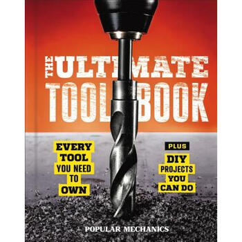 Popular Mechanics: The Ultimate Tool Book: E...