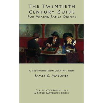 The Twentieth-Century Guide for Mixing Fancy...
