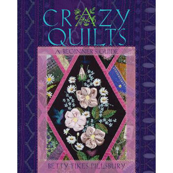 Crazy Quilts: A Beginner's Guide