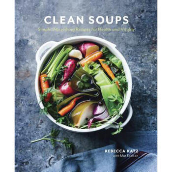 Clean Soups: Simple, Nourishing Recipes for ...