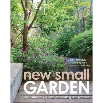 New Small Garden: Contemporary Principles, P...