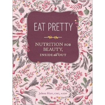 Eat Pretty  Nutrition for Beauty, Inside and Out
