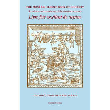 Most Excellent Book of Cookery: An Edition a...