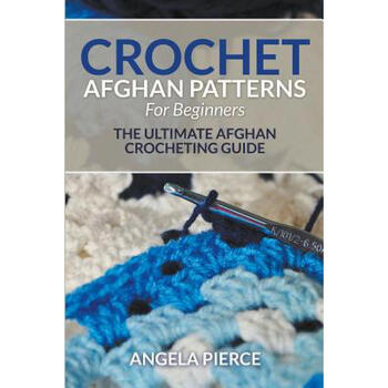 Crochet Afghan Patterns For Beginners: The U...