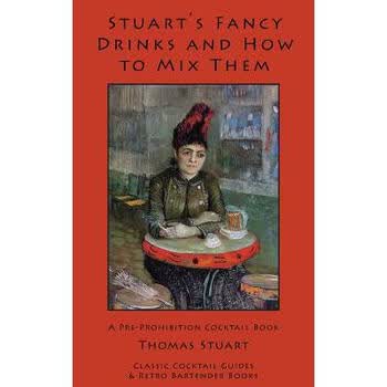 Stuart's Fancy Drinks and How to Mix Them: C...