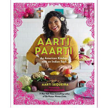Aarti Paarti: An American Kitchen with an In...