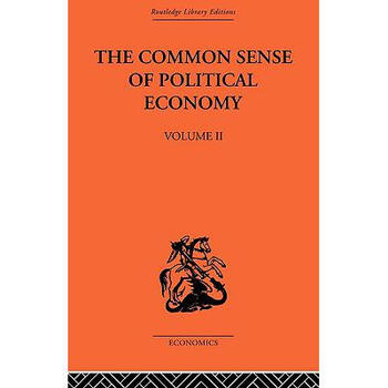 The Commonsense of Political Economy : Volum...