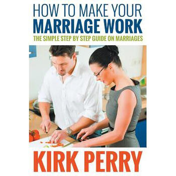 How to Make Your Marriage Work: The Simple S...