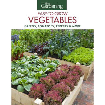 Fine Gardening: Easy-to-Grow Vegetables: Tom...