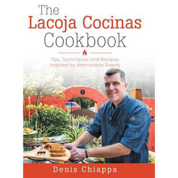 The Lacoja Cocinas Cookbook: Tips, Technique...