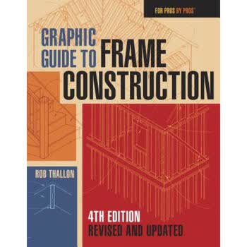 Graphic Guide to Frame Construction: Fourth ...