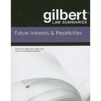 Gilbert Law Summaries on Future Interests an...