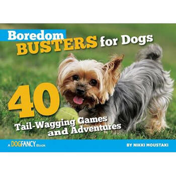 Boredom Busters for Dogs: 40 Tail-Wagging Ga...