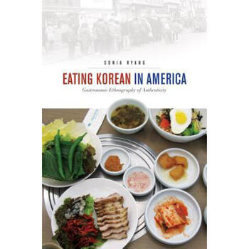 Eating Korean in America: Gastronomic Ethnog...