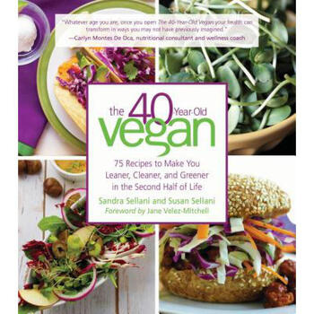The 40-Year-Old Vegan: 75 Recipes to Make Yo...