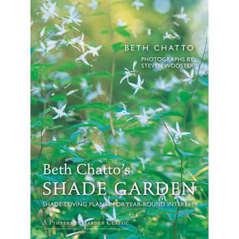 Beth Chatto's Shade Garden: Shade-Loving Pla...