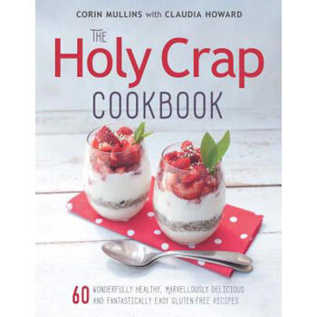 The Holy Crap Cookbook: Sixty Wonderfully He...