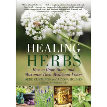 Healing Herbs: How to Grow, Store, and Maxim...